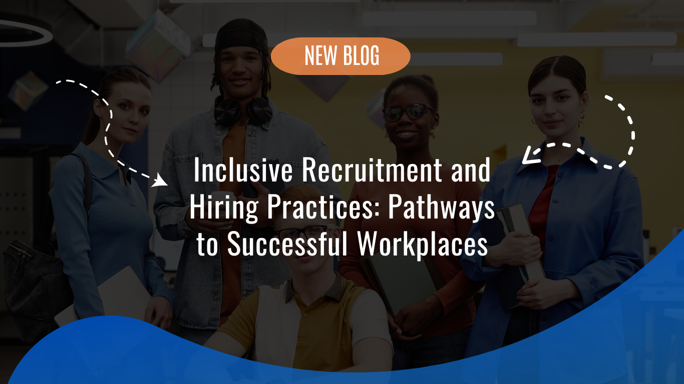 Inclusive Recruitment and Hiring Practices: Pathways to Successful ... Inclusive Recruitment and Hiring Practices: Pathways to Successful ...