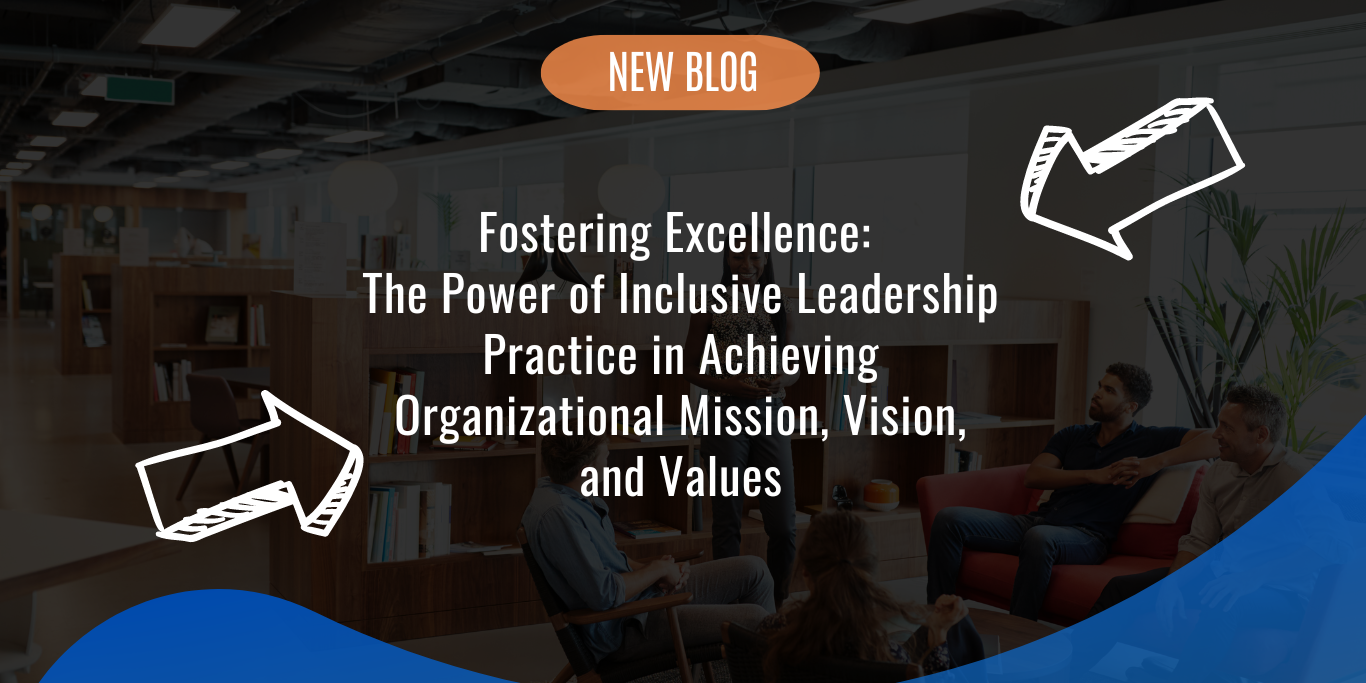 Fostering Excellence: The Power of Inclusive Leadership Practice in ...