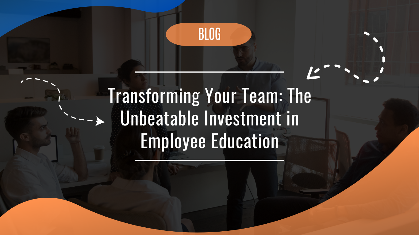 Transforming Your Team: The Unbeatable Investment in Employee Education ...