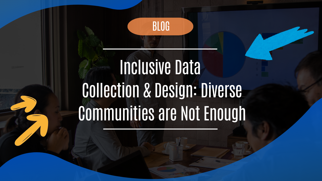 Inclusive Data Collection And Design Diverse Communities Are Not Enough Blueprint Evolution