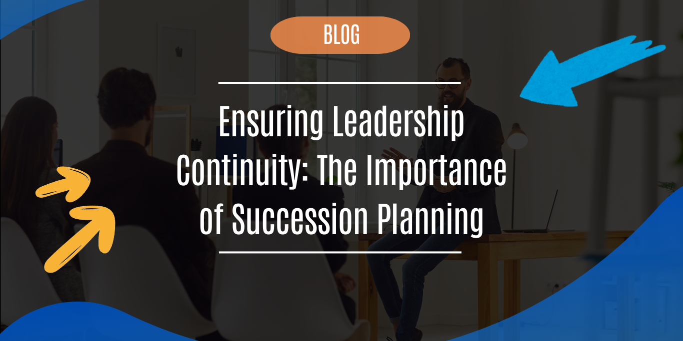 Ensuring Leadership Continuity: The Importance of Succession Planning - Blueprint Evolution