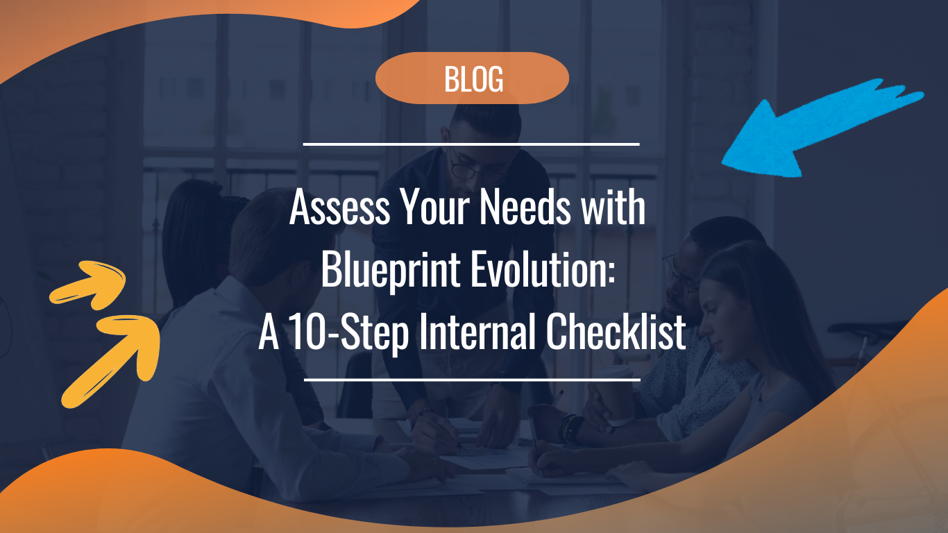 Assess Your Needs With Blueprint Evolution A 10 Step Internal Checklist Blueprint Evolution