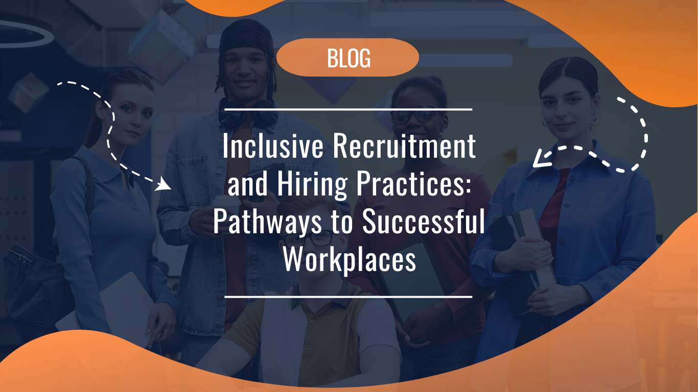 Inclusive Recruitment and Hiring Practices: Pathways to Successful ... Inclusive Recruitment and Hiring Practices: Pathways to Successful ...