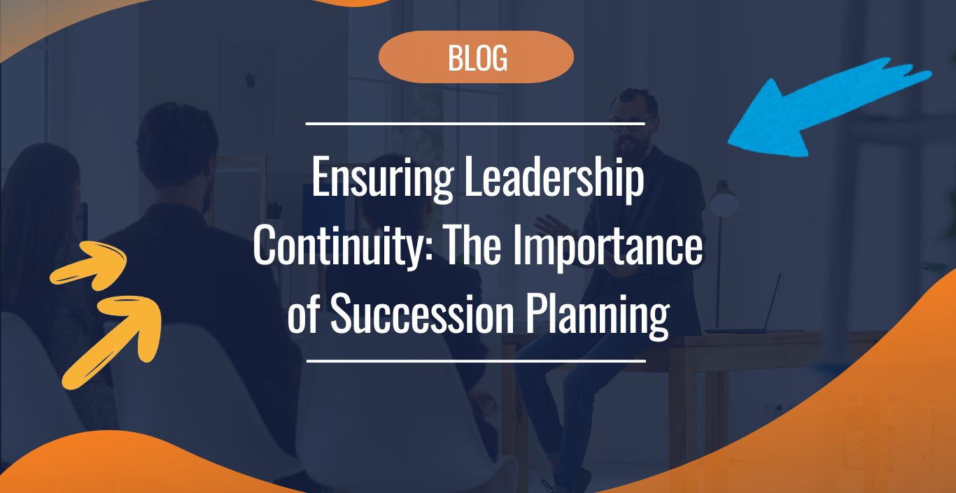 Ensuring Leadership Continuity The Importance Of Succession Planning Blueprint Evolution