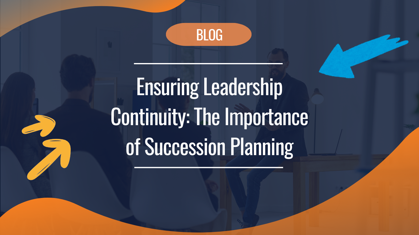 Ensuring Leadership Continuity: The Importance of Succession Planning - Blueprint Evolution